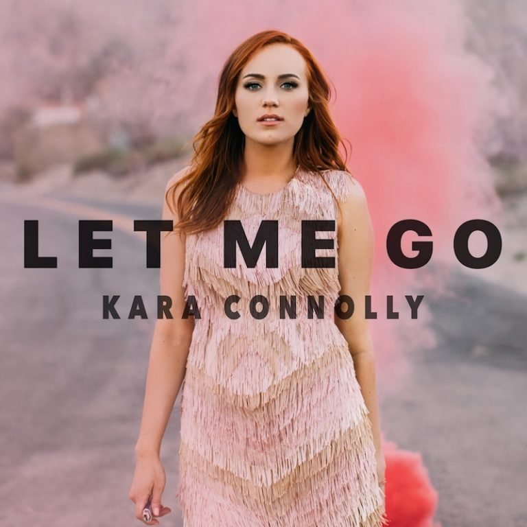 Kara Connolly releases a heartfelt single, entitled, “Let Me Go”