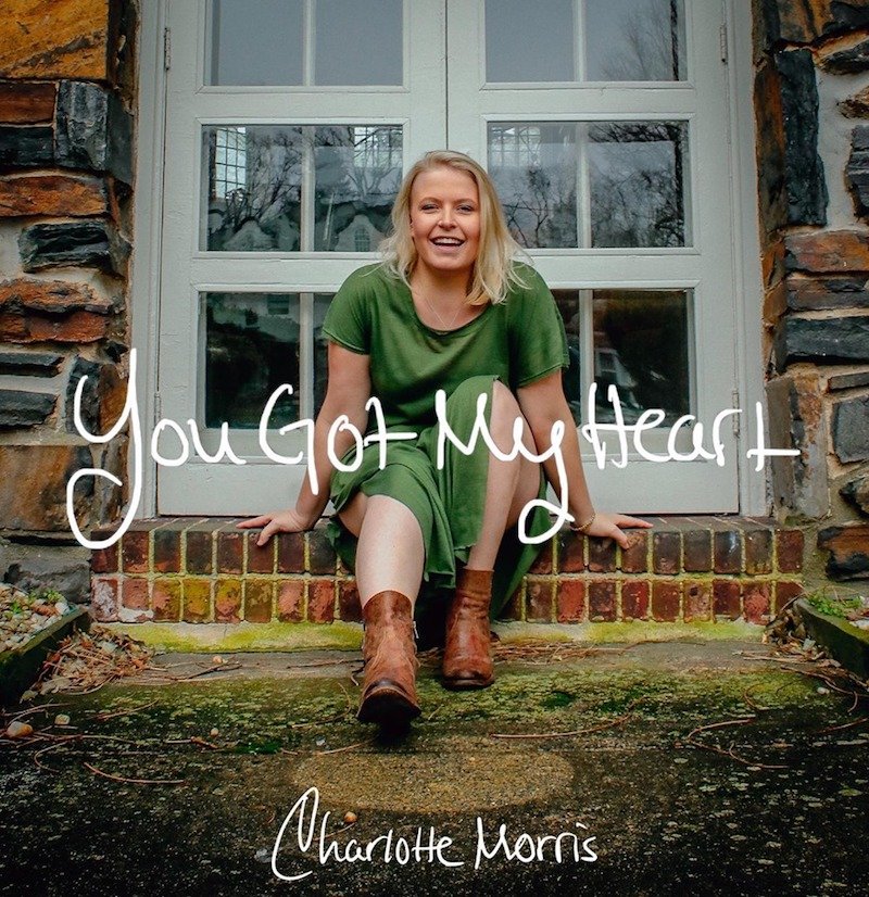 Charlotte Morris releases a lovely pop tune, entitled, 'You Got My Heart'