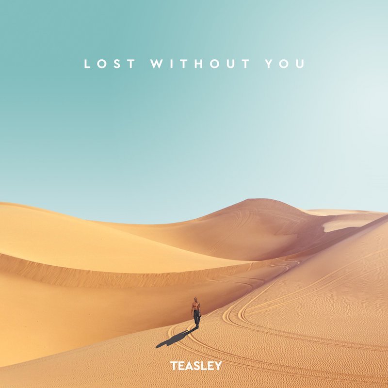 Teasley releases a danceable pop tune, entitled, “Lost Without You”