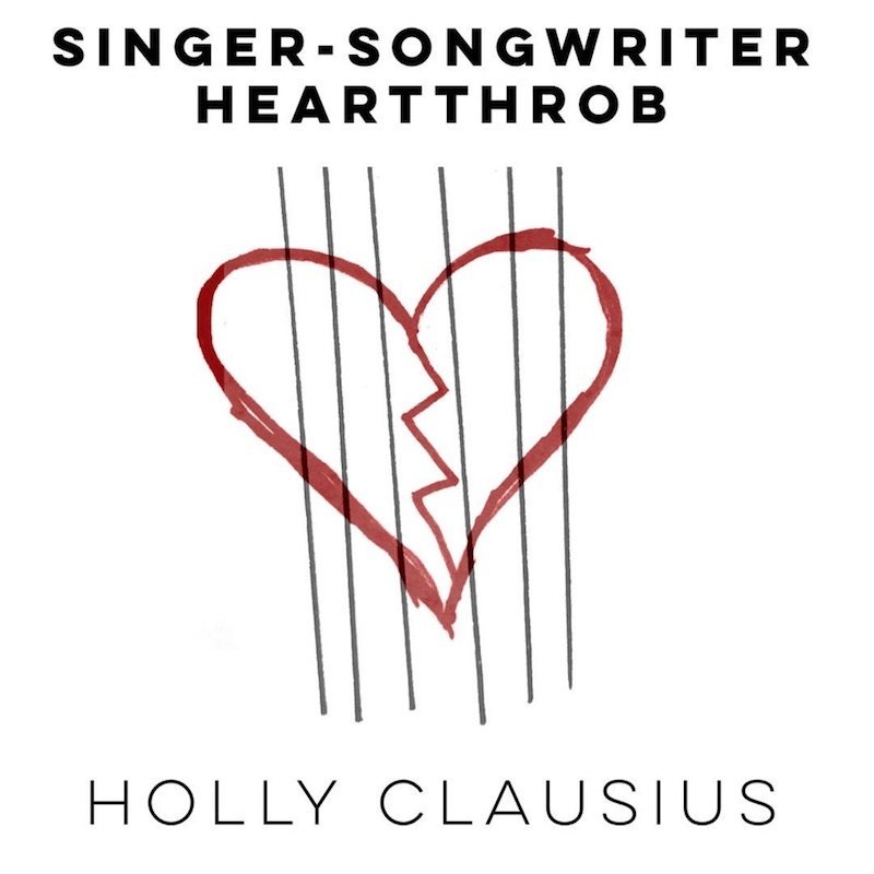 Holly Clausius releases her “Singer-Songwriter Heartthrob” single