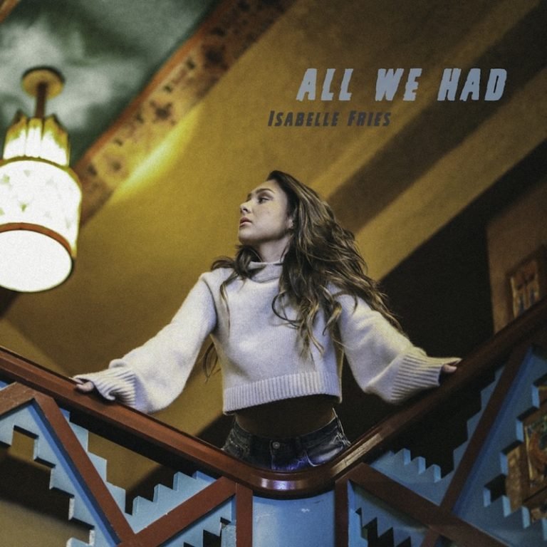 Isabelle Fries unveils an emotional piano ballad, “All We Had”