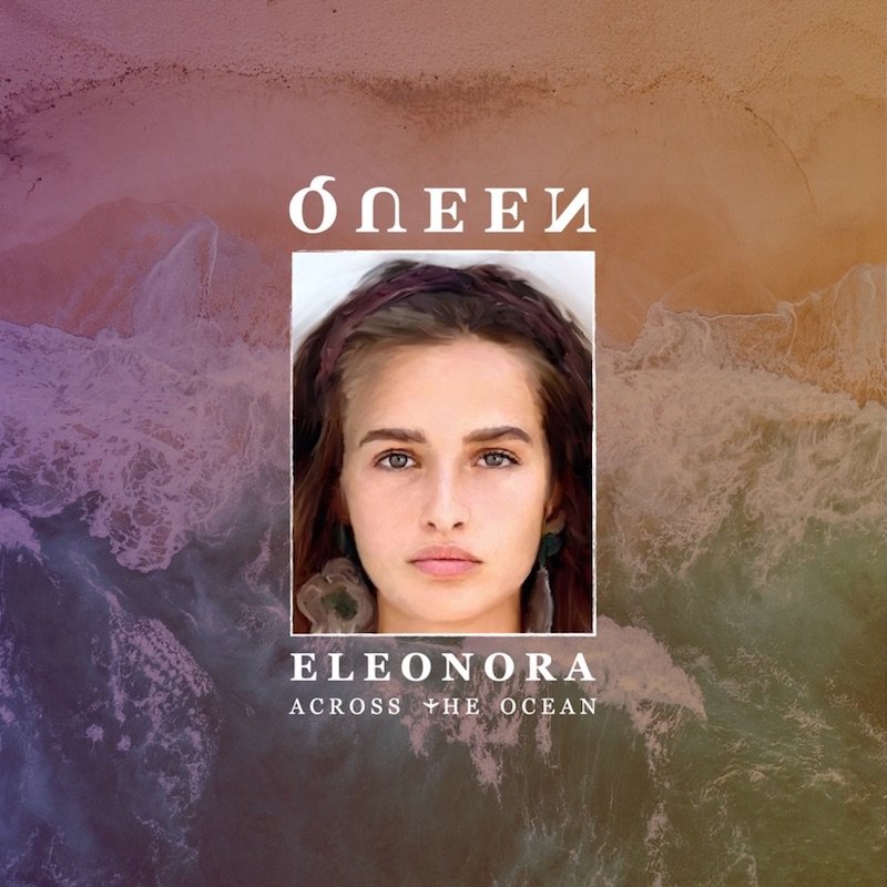 Queen Eleonora unveils a lovely debut single, “Across the Ocean”